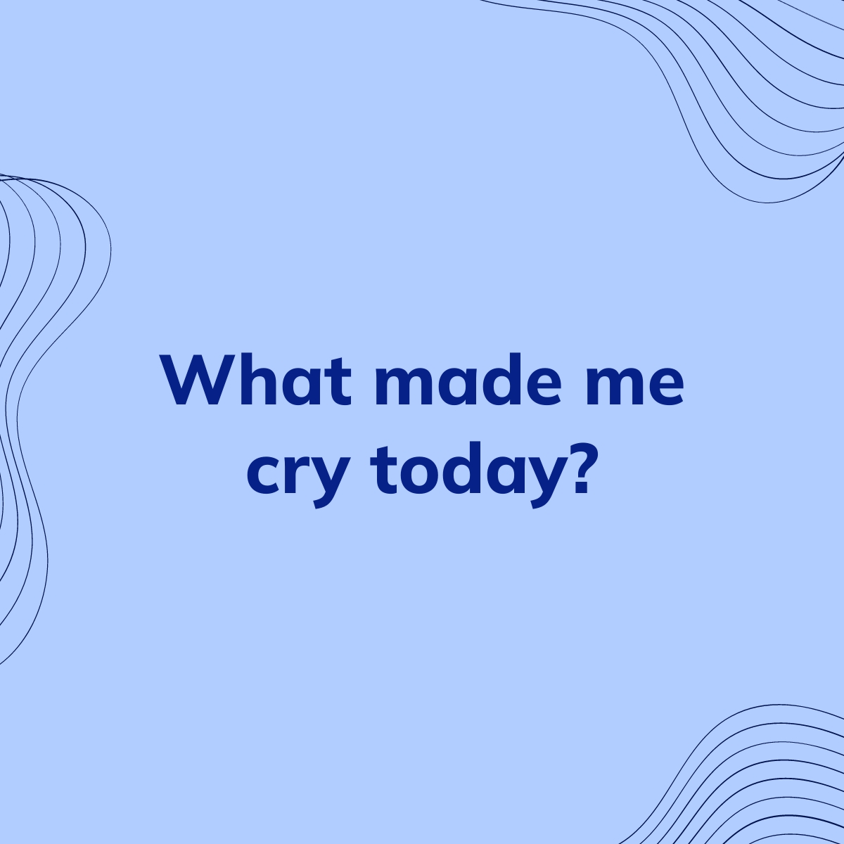 What made me cry today? | Clearful