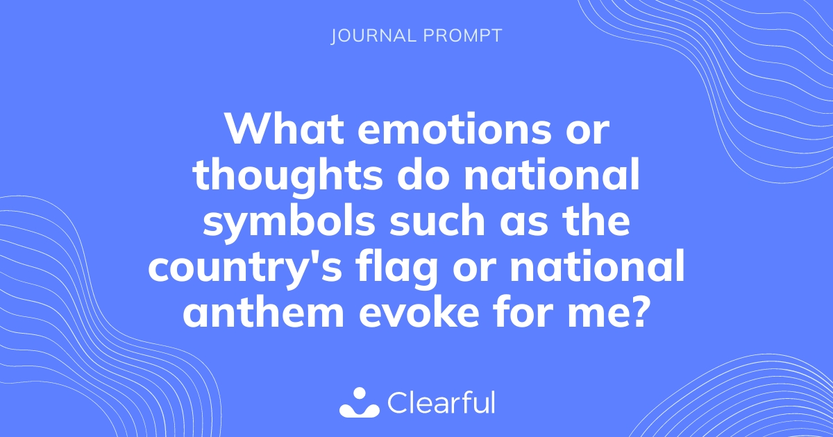 What emotions or thoughts do national symbols such as the country's ...