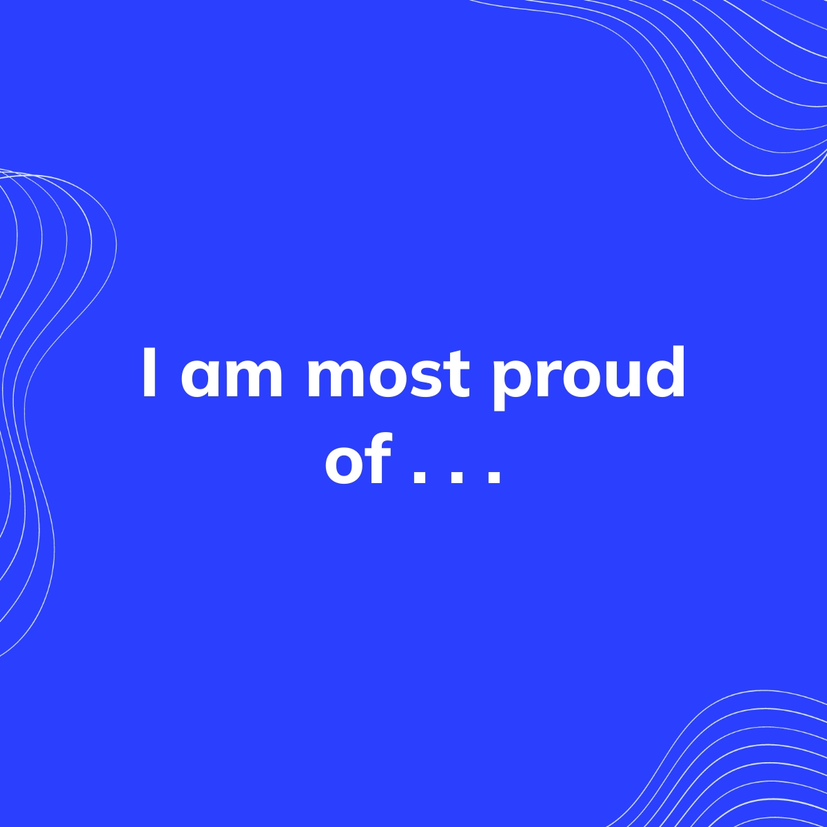 I am most proud of . . . | Clearful
