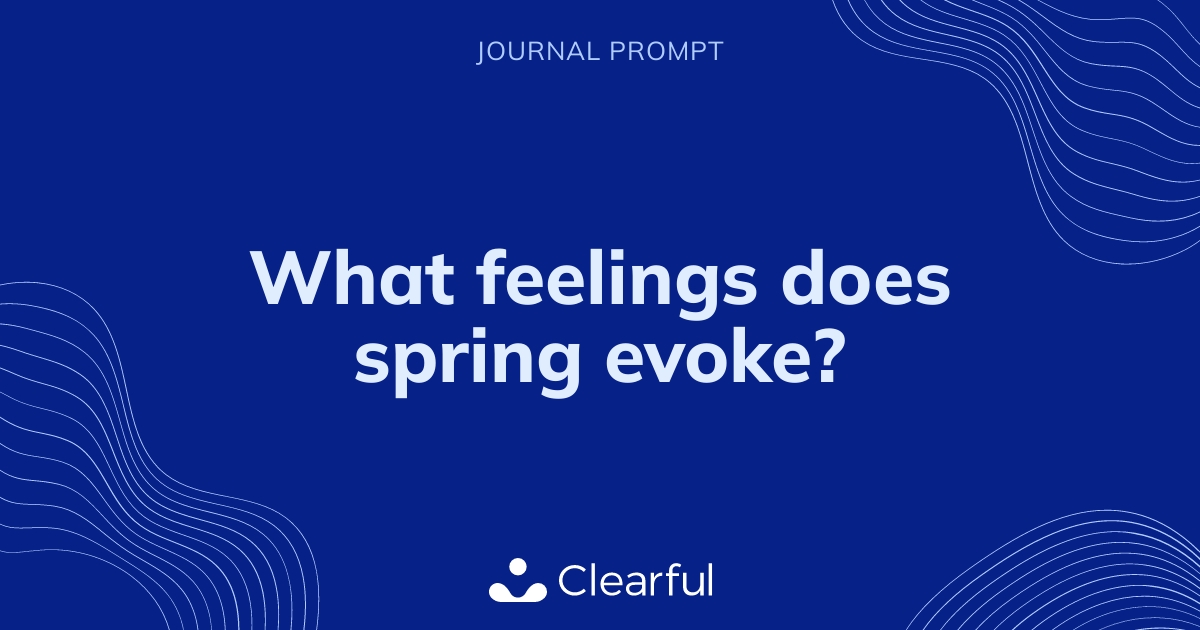 What feelings does spring evoke? | Clearful