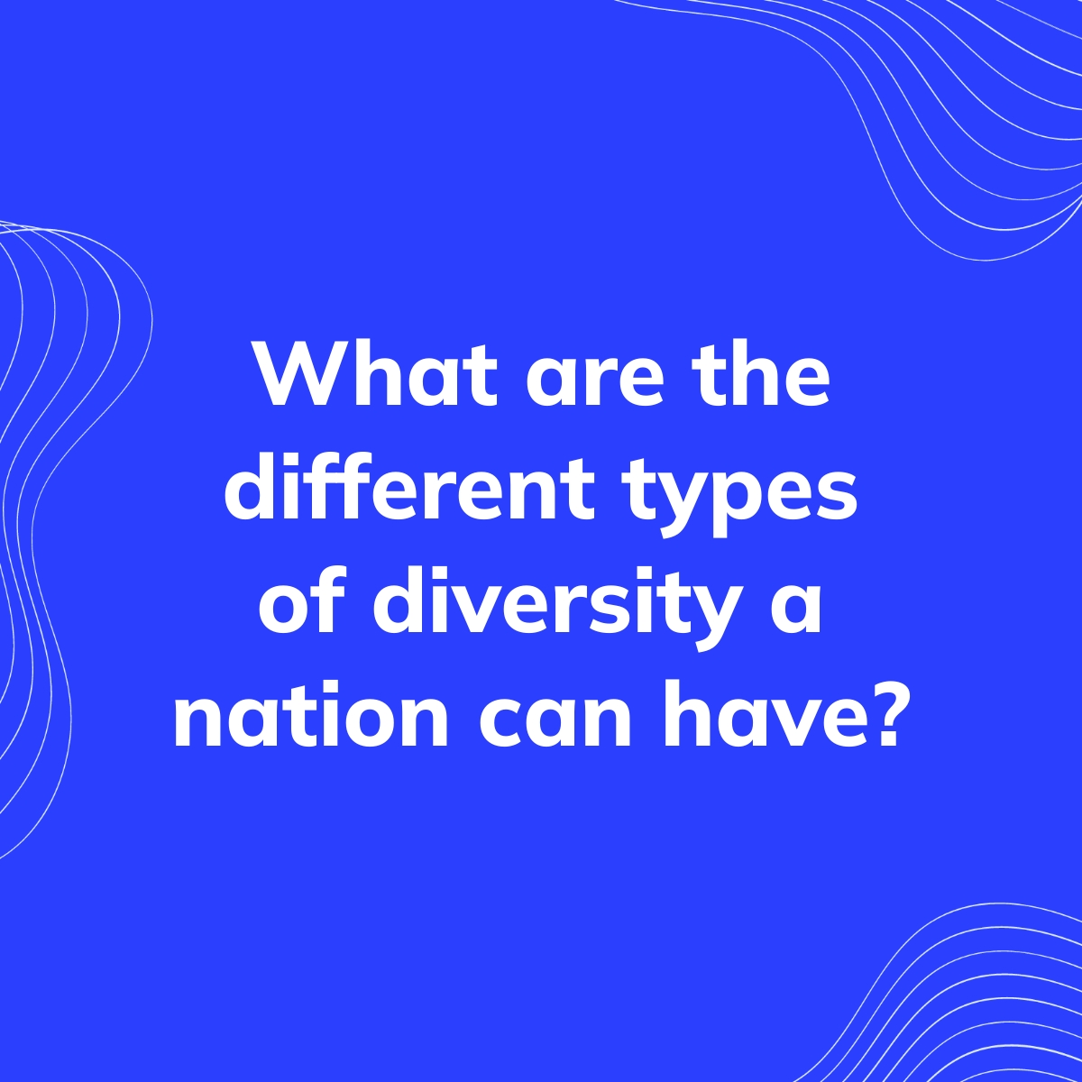What are the different types of diversity a nation can have? | Clearful