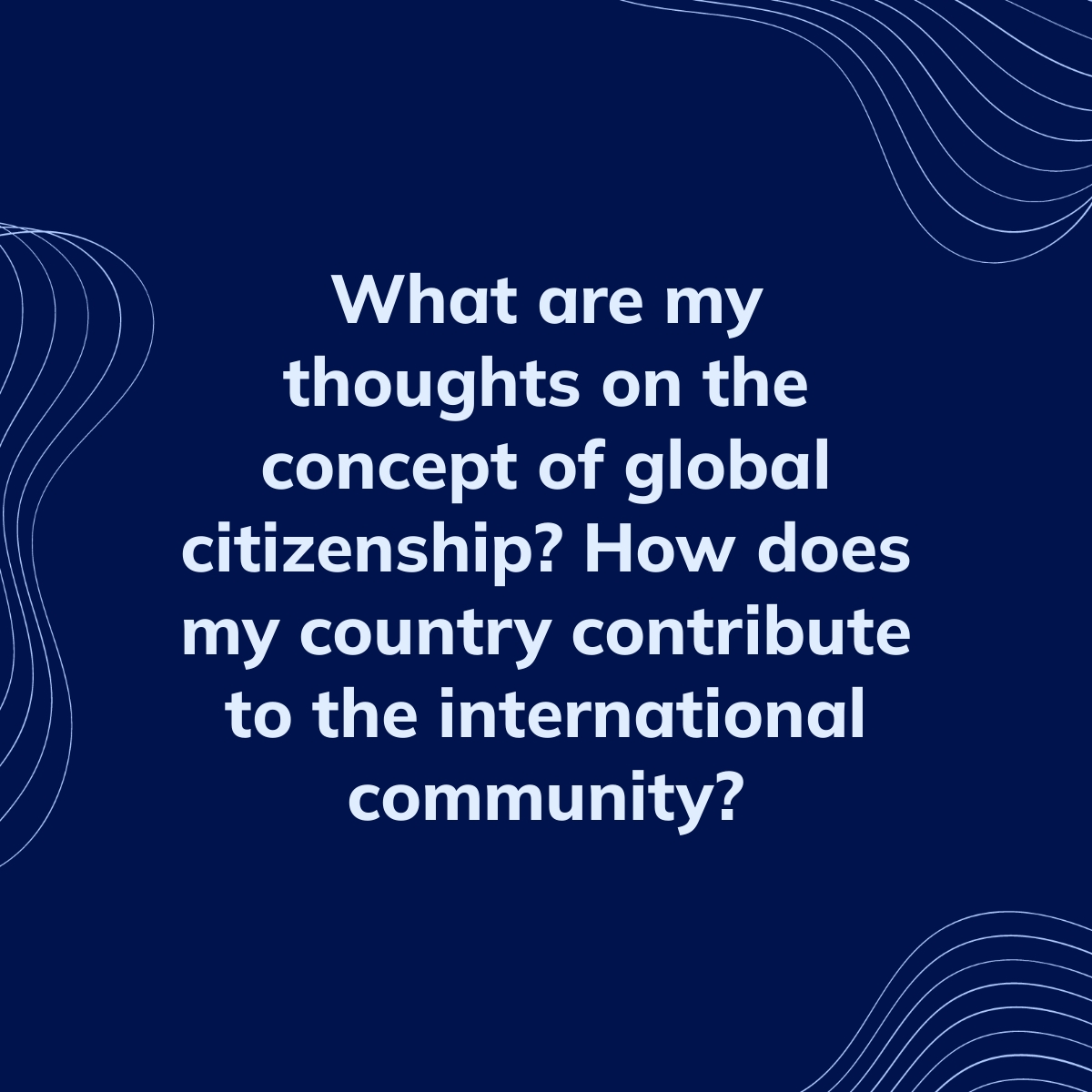 What are my thoughts on the concept of global citizenship? How does my ...