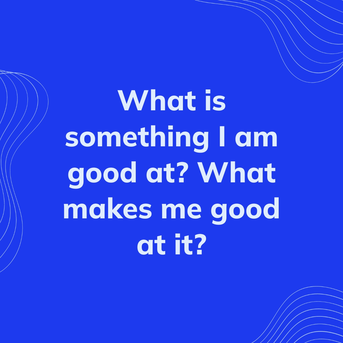 What Is Something I Am Good At What Makes Me Good At It Clearful what-is-something-i-am-good-at-what-makes-me-good-at-it-clearful