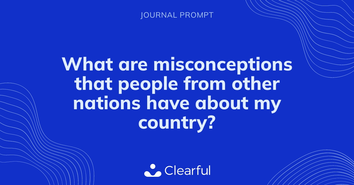What are misconceptions that people from other nations have about my ...
