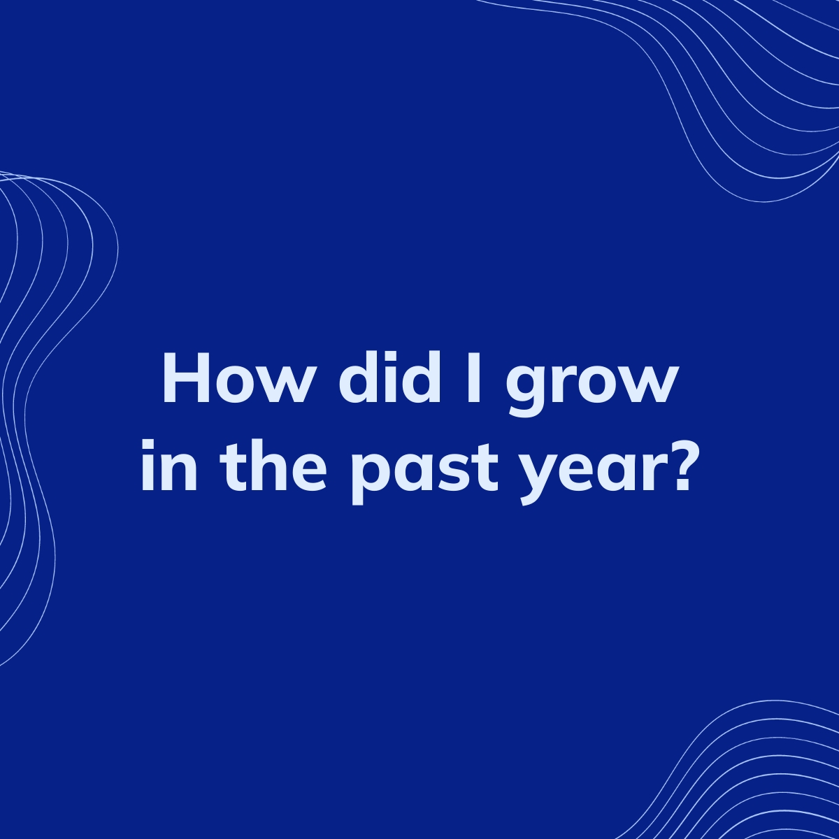 How did I grow in the past year? | Clearful